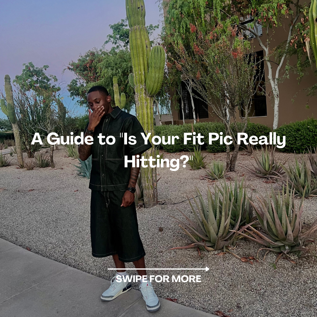 A Guide to "Is Your Fit Pic Really Hittin?" – Syndicate Streetwear MIA